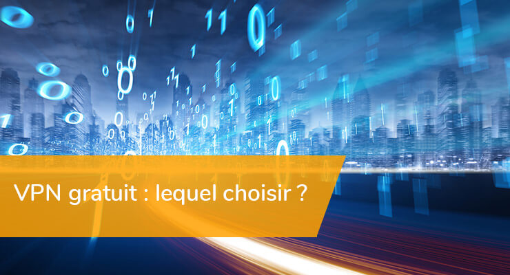 VPN gratuit : comparatif des offres en 2020